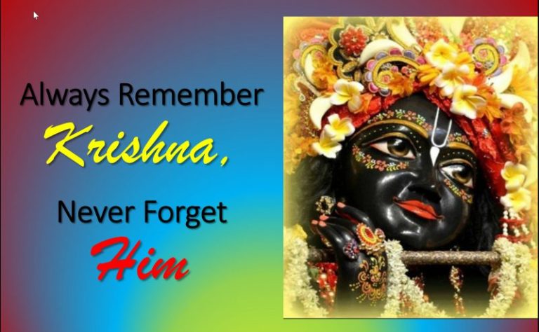 What is the importance of the principle "Always remember Krishna and ...